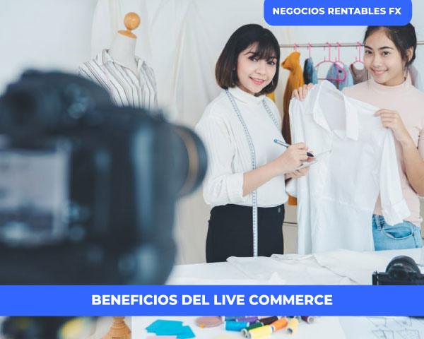5 Beneficios del live commerce para tu negocio 2023
